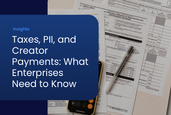 Taxes and PII: What Enterprises Need to Know About Compliant Creator Pay