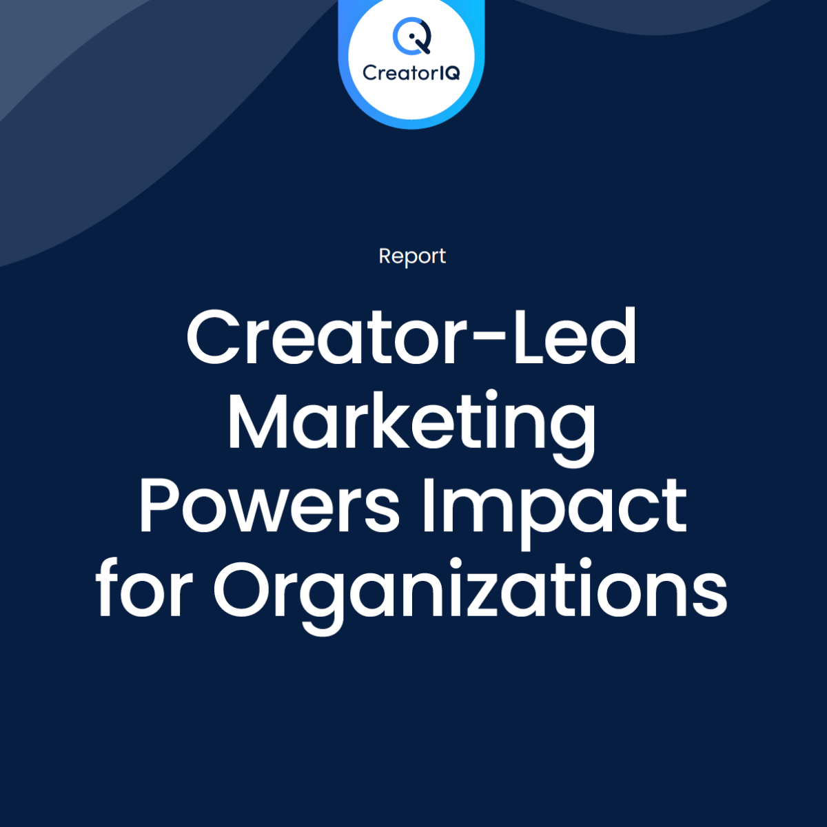 Creator-Led Marketing Powers Impact for Organizations